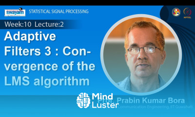Learn Lec 31 Adaptive Filters 3 Convergence of the LMS algorithm - Mind Luster