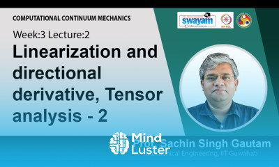 Learn Lec 8 Linearization and directional derivative Tensor analysis 2 - Mind Luster