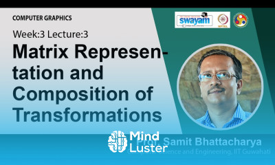 Learn Lec 11 Matrix representation and composition of transformations - Mind Luster
