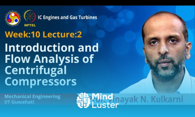 Learn Lec 40 Introduction and Flow Analysis of Centrifugal Compressors - Mind Luster