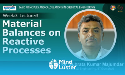 Learn Lec 9 Material balances on reactive processes - Mind Luster