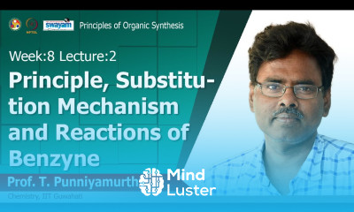 Learn Lec 16 Principle Substitution mechanism and reactions of Benzyne - Mind Luster