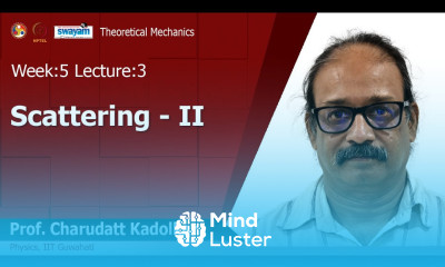 Learn Lec 18 Scattering II - Mind Luster