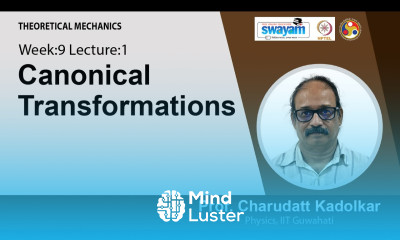 Learn Lec 30 Canonical Transformations - Mind Luster