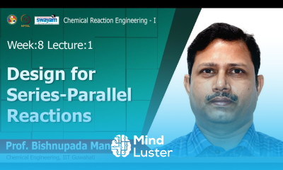 Learn Lec 19 Design for Series Parallel Reactions - Mind Luster