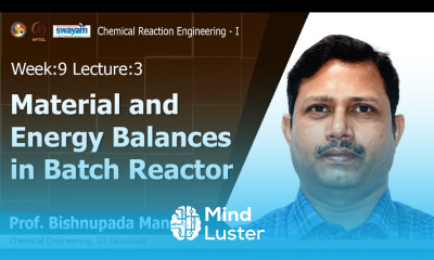 Learn Lec 23 Material and Energy Balances in Batch Reactor - Mind Luster