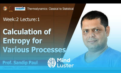 Learn Lec 04 Calculation of entropy for various processes - Mind Luster