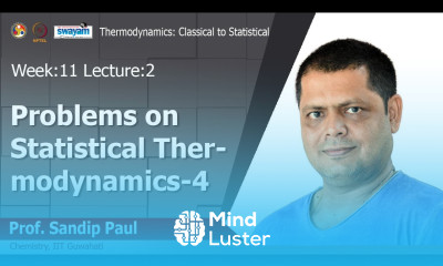Learn Lec 32 Problems on statistical thermodynamics 4 - Mind Luster