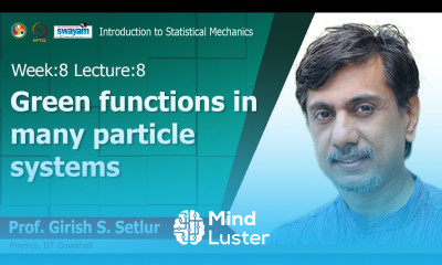 Learn Lec 30 Green functions in many particle systems - Mind Luster