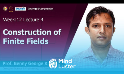 Learn Lec 43 Construction of Finite Fields - Mind Luster