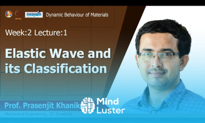 Learn Lec 5 Elastic Wave and its Classification - Mind Luster
