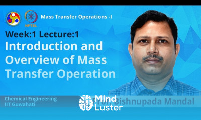 Learn Lec 1 Introduction and Overview of Mass Transfer Operation - Mind ...