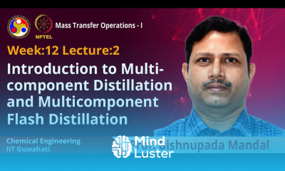 Learn Lec 39 Introduction to multicomponent distillation and multicomponent flash distillation ...