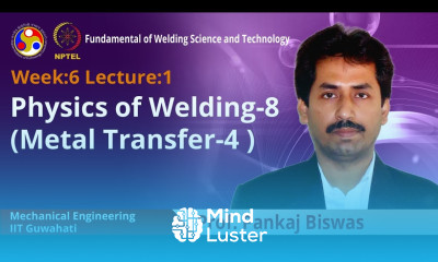 Learn Lecture 16 Physics of welding 8 Metal Transfer 4 - Mind Luster