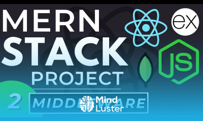 Learn Middleware in a MERN Stack Project REST API Tutorial - Mind Luster