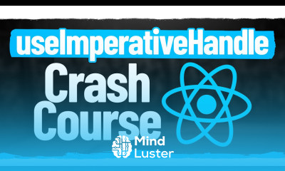 Learn Learn useImperativeHandle In 10 Minutes - Mind Luster