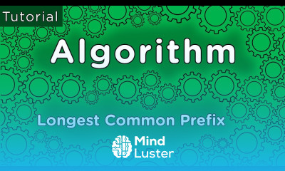 Learn How To Solve Algorithms Longest Common Prefix - Mind Luster