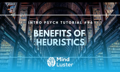 Learn Benefits of Heuristics Intro Psych Tutorial 96 - Mind Luster