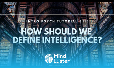 Learn How Should We Define Intelligence Intro Psych Tutorial 113 Mind