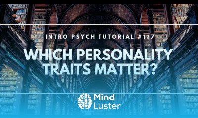 Learn Which Personality Traits Matter Intro Psych Tutorial 137 - Mind Luster