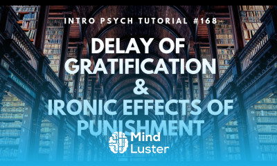 Learn Delay of Gratification Ironic Effects of Punishment Intro Psych Tutorial 168 - Mind Luster
