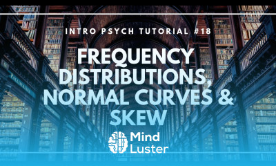 Learn Frequency Distributions Normal Curves and Skew Intro Psych Tutorial 18 - Mind Luster
