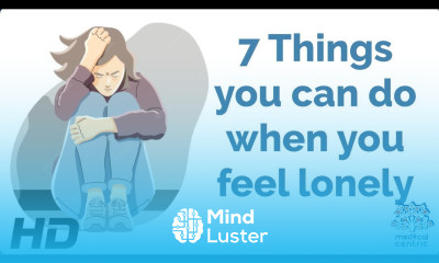 Learn 7 Things You Can Do When You Feel Lonely - Mind Luster