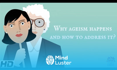 Learn Why Ageism Happens and How To Address It - Mind Luster