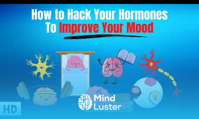 Learn How To Hack Your Hormones To Improve Your Mood - Mind Luster