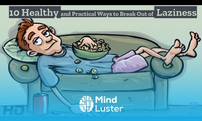 Learn Laziness No More 10 Healthy Ways to Ignite Your Inner Drive ...