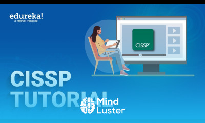 Learn CISSP Tutorial CISSP training CISSP Certification Edureka - Mind Luster