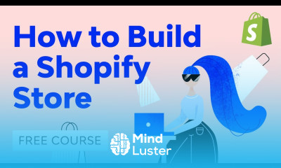 Learn How to Build a Shopify Store Free Course - Mind Luster