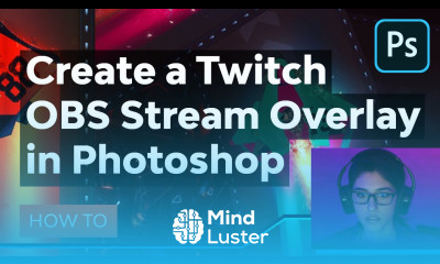 Learn How to Create a Twitch OBS Stream Overlay in Photoshop - Mind Luster