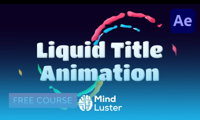 Learn How to Make Liquid Animation Titles in Adobe After Effects - Mind ...