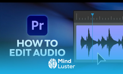 Learn How to Edit Audio in Premiere Pro FREE COURSE Over 5 Hours - Mind Luster