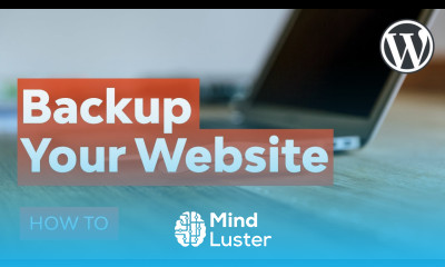 Learn How to Backup Your WordPress Site - Mind Luster