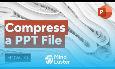 Learn How to Compress a PowerPoint PPT File in 60 Seconds - Mind Luster