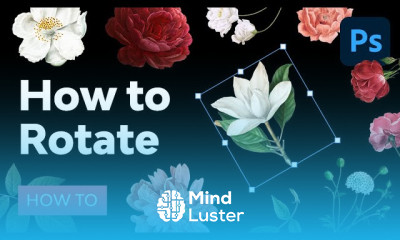 Learn How to Rotate in Photoshop - Mind Luster