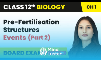 Learn Pre Fertilisation Structures and Events Part 2 Class 12 Biology Chapter 1 CBSE 2024 25 ...
