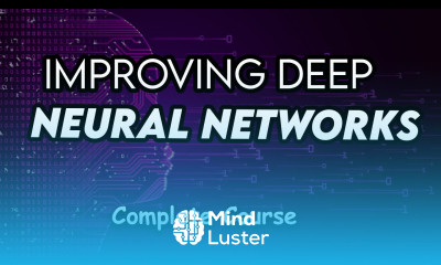 Learn Improving Deep Neural Networks Complete Course - Mind Luster