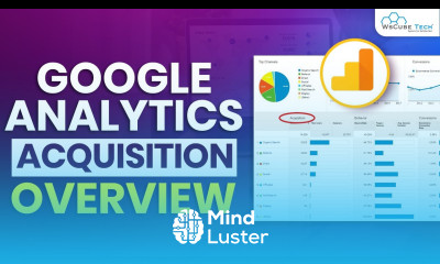 Learn Google Analytics Acquisition Report Overview Complete Tutorial - Mind Luster