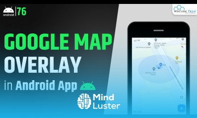 Learn How to Add Overlay in Google Maps Android Google Map Tutorial - Mind Luster