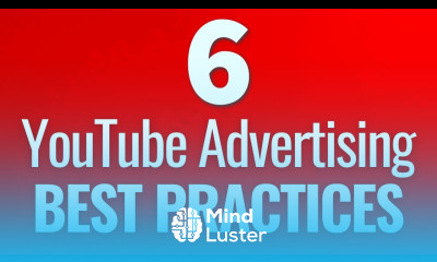 Learn 6 YouTube Ads Best Practices for Successful Campaigns 2023 - Mind Luster