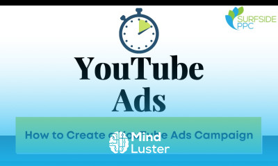 Learn YouTube Ads Tutorial Quick Campaign Creation For Beginners Marketing10 - Mind Luster