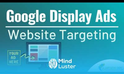 Learn Google Display Ads Website Targeting Tutorial - Mind Luster