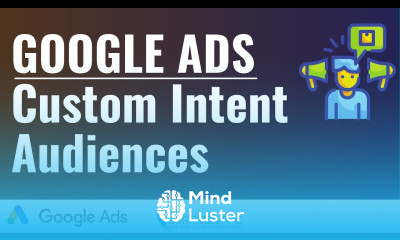 Learn Google Ads Custom Intent Audiences - Mind Luster