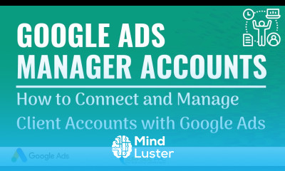 Learn Google Ads Manager Accounts How to Connect and Manage Your Clients Accounts With Google ...