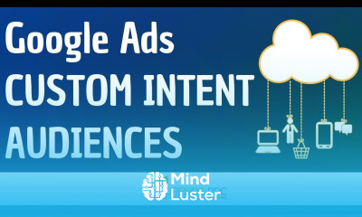 Learn Google Ads Custom Intent Audiences How To Create Custom Intent Audiences And Use Them ...
