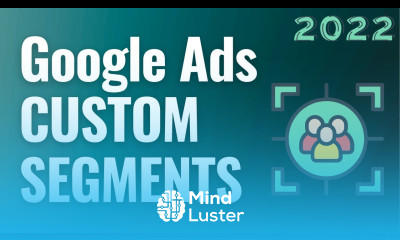 Learn Google Ads Custom Segments Explained For Beginners 2022 - Mind Luster