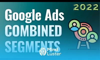 Learn Google Ads Combined Segments Explained For Beginners 2022 - Mind Luster